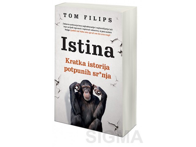 Istina - Kratka istorija potpunih sr*nja - Tom Filips