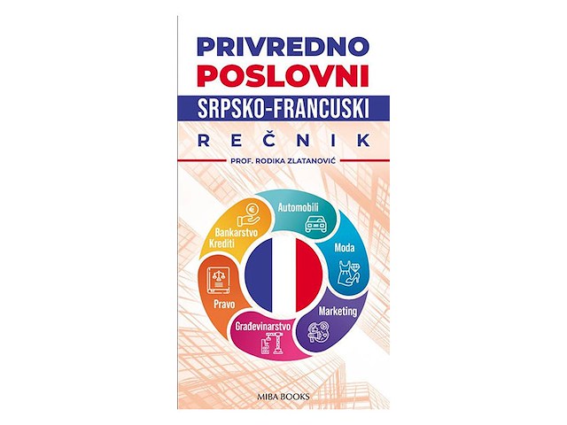 Privredno-poslovni srpsko-francuski rečnik - Rodika Zlatanović