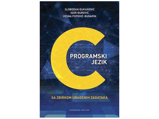 Programski jezik C - Igor Đurović, Slobodan Đukanović, Vesna Popović-Bugarin