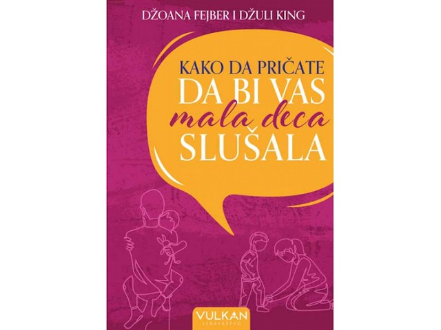 Kako da pričate da bi vas mala deca slušala - Džoana Fejber i Džuli King