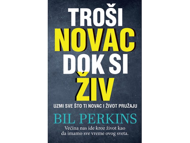 Troši novac dok si živ - Bil Perkins