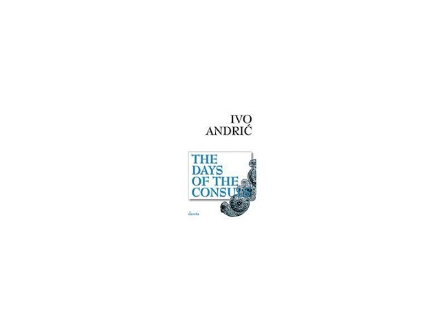 The Days Of The Consuls - Ivo Andrić