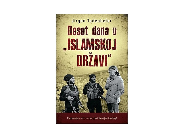 Deset dana u „Islamskoj državi“ - Jirgen Todenhefer