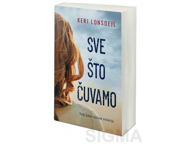 Sve što čuvamo - Keri Lonsdejl