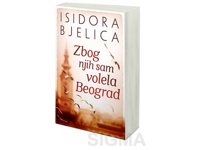 Zbog njih sam volela Beograd - Isidora Bjelica