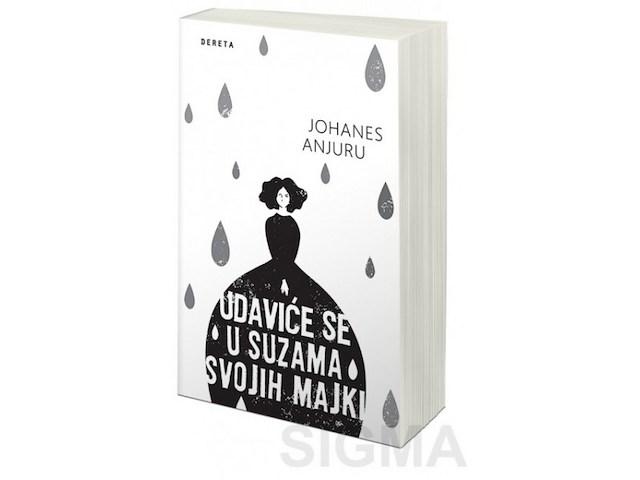 Udaviće se u suzama svojih majki - Johanes Anjuru