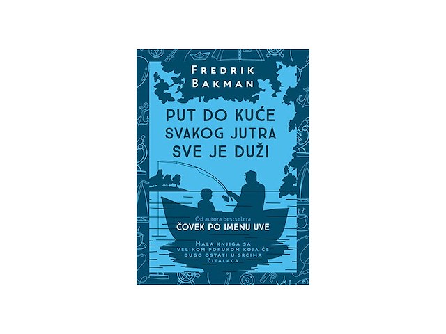 Put do kuće svakog jutra sve je duži - Fredrik Bakman