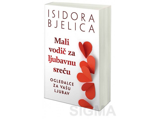 Mali vodič za ljubavnu sreću - Isidora Bjelica