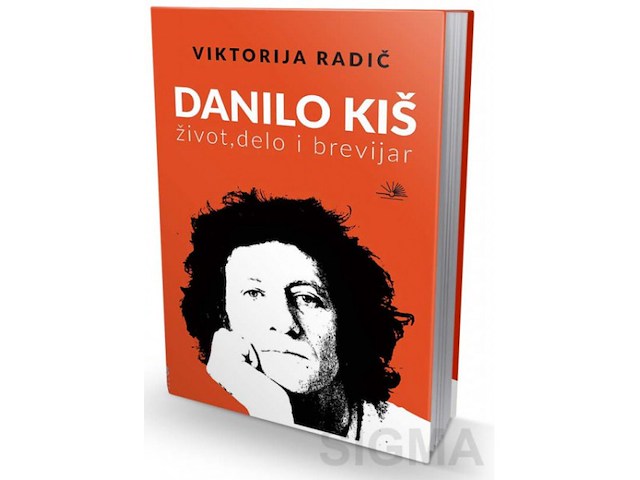 Danilo Kiš - život,delo i brevijar - Viktorija Radič