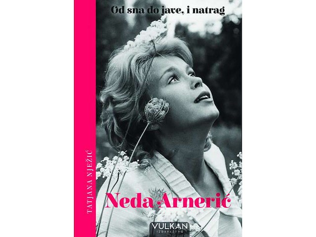 Neda Arnerić - Od sna do jave, i natrag - Tatjana Nježić