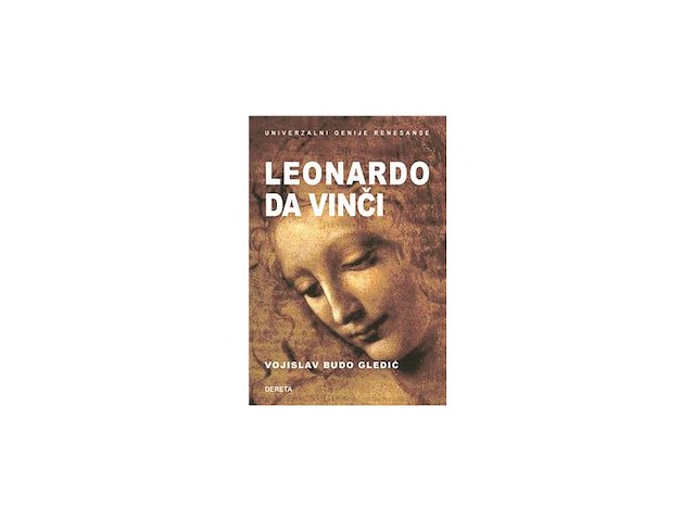 Leonardo da Vinči: univerzalni genije renesanse - Vojislav Gledić