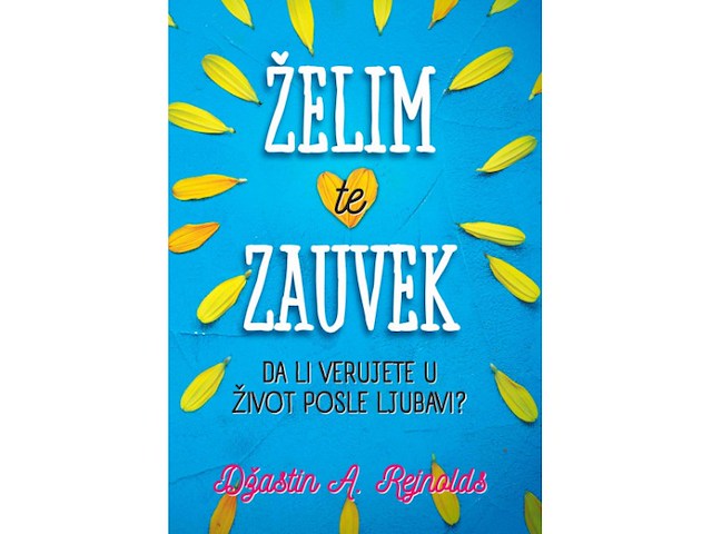 Želim te zauvek - Džastin A. Rejnolds