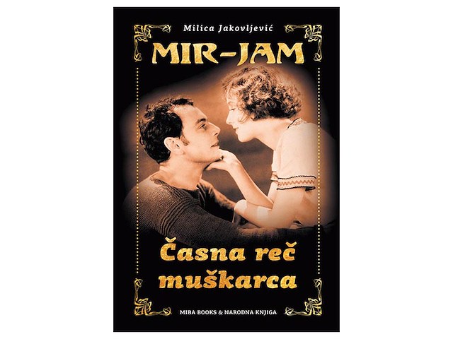 Časna reč muškarca - Milica Jakovljević Mir-Jam