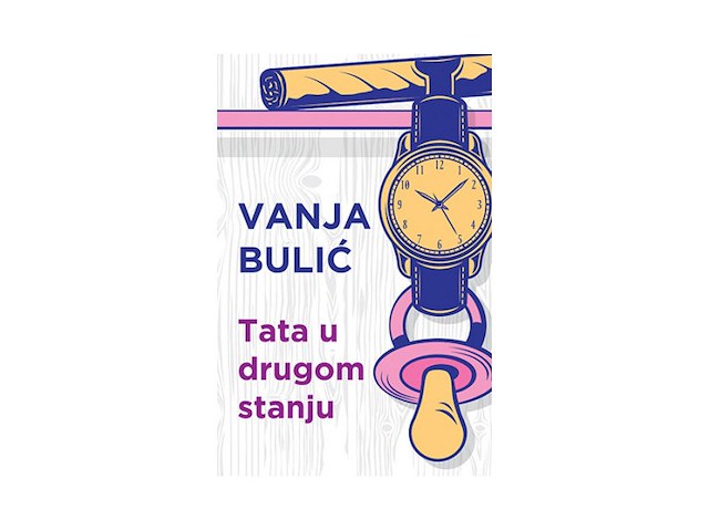 Tata u drugom stanju - Vanja Bulić