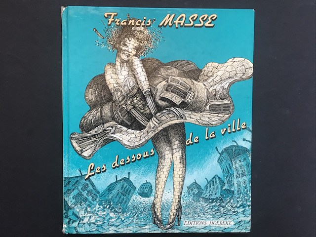 LES DESSOUS DE LA VILLE - FRANCIS MASSE