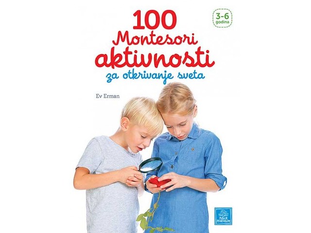 100 Montesori aktivnosti za otkrivanje sveta - Ev Erman