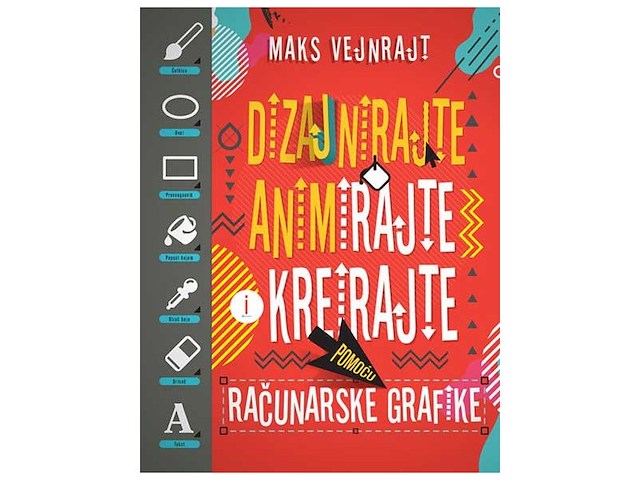 Dizajnirajte, animirajte i kreirajte pomoću računarske grafike - Maks Vejnrajt