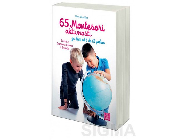 65 Montesori aktivnosti za decu od 6 do 12 godina - Mari Elen Plas