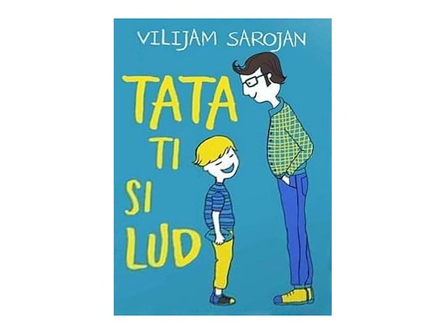 Tata ti si lud - Vilijam Sarojan