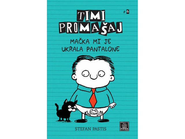 Timi Promašaj - Mačka mi je ukrala pantalone - Stefan Pastis