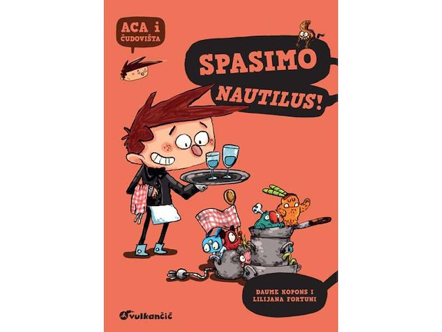 Aca i čudovišta: Spasimo nautilus! - Đaume Kopons &; Lilijana Fortuni