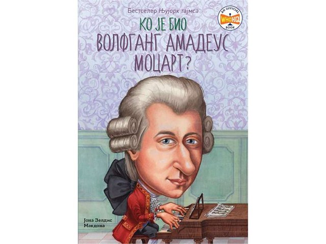 Ko je bio Volfgang Amadeus Mocart? - Jona Zeldis Makdona