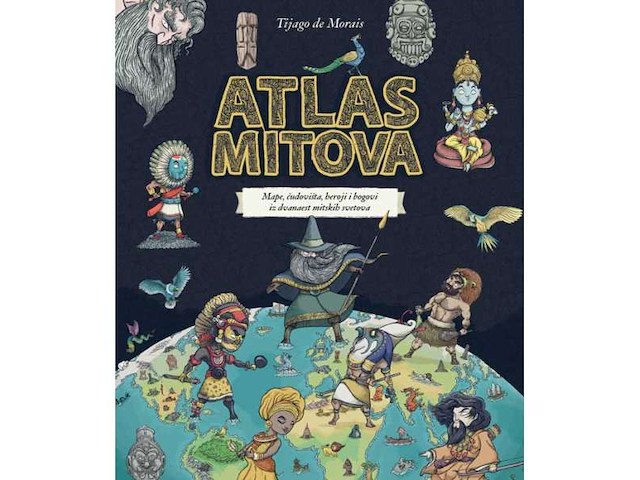 Atlas mitova - Tijago de Morais