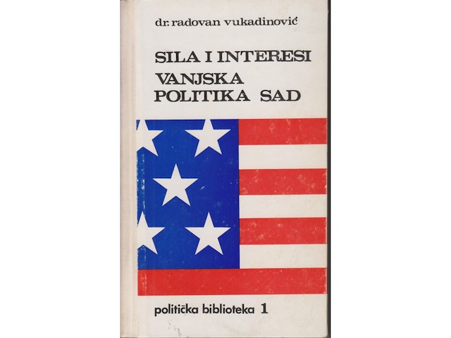 SILA I INTERESI VANJSKA POLITIKA SAD / odličnO