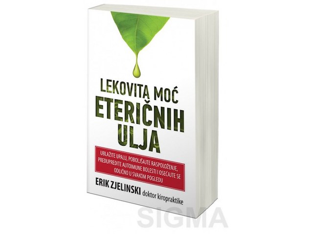 Lekovita moć eteričnih ulja - Erik Zjelinski