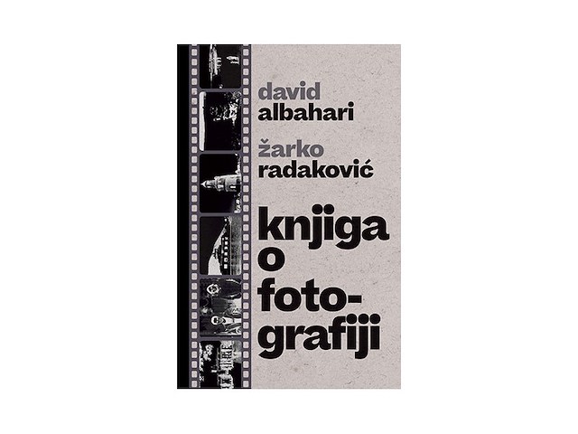 Knjiga o fotografiji - Žarko Radaković