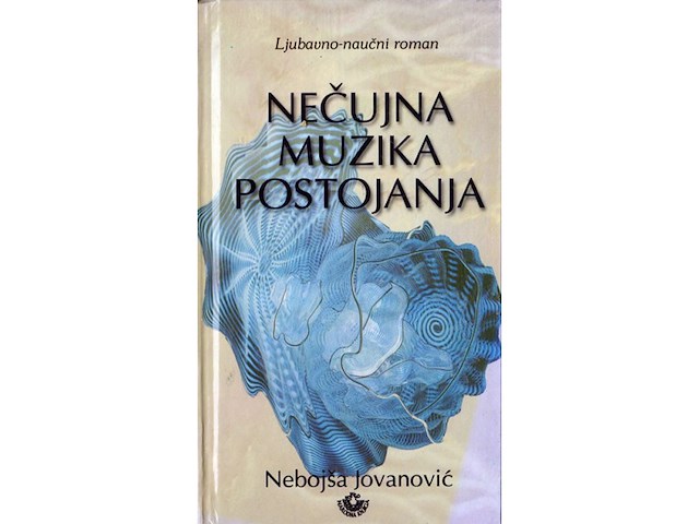 Nečujna Muzika Postojanja - Nebojša Jovanović