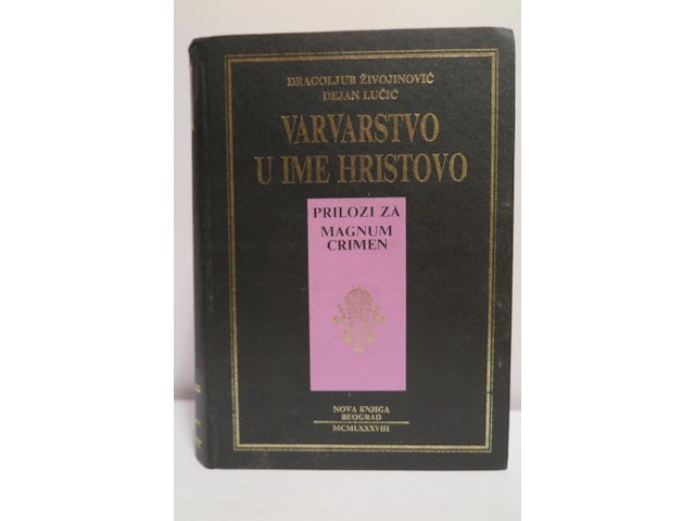 Varvarstvo u ime Hristovo - Prilozi za Magnum Crimen