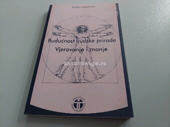 Budućnost ljudske prirode Vjerovanje i znanje Jurgen Habermas