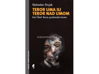 Teror uma, ili teror nad umom - Karl Šmit - ikona postmodernizma