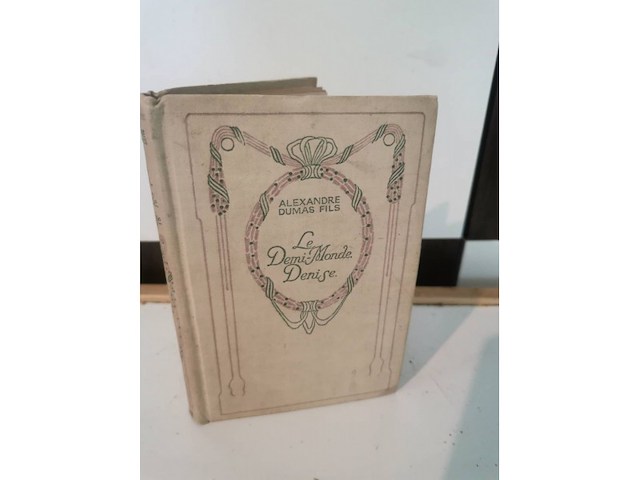 Le Demi-Monde Denise by Alexandre Dumas Fils Book  Come