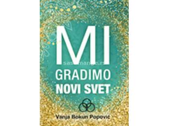 Mi gradimo novi svet