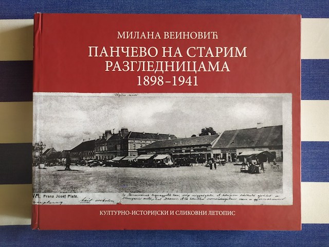 Pancevo na starim razglednicama 1898-1941, M. Veinovic