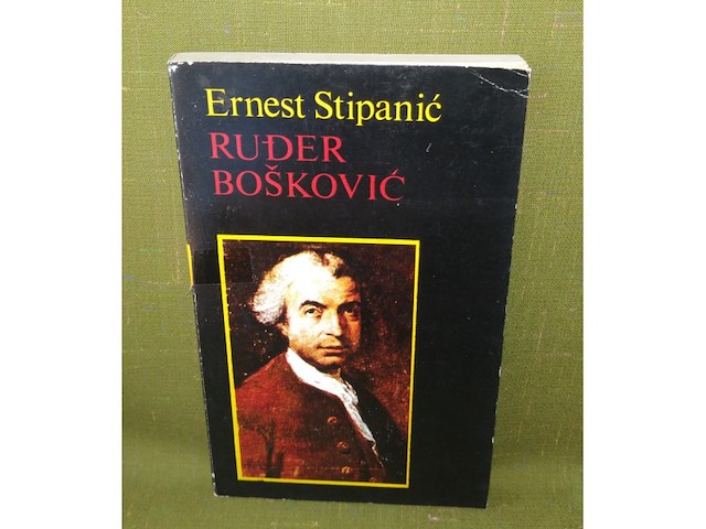 RUĐER BOŠKOVIĆ - ERNEST STIPANIĆ