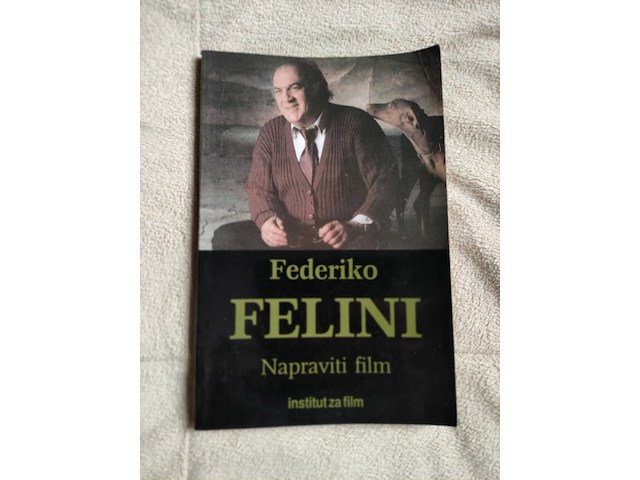 Federiko Felini,Napraviti film