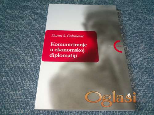 Komuniciranje u ekonomskoj diplomatiji -Zoran Golubović
