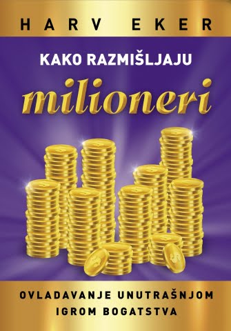 Kako razmišljaju milioneri – Harv Eker