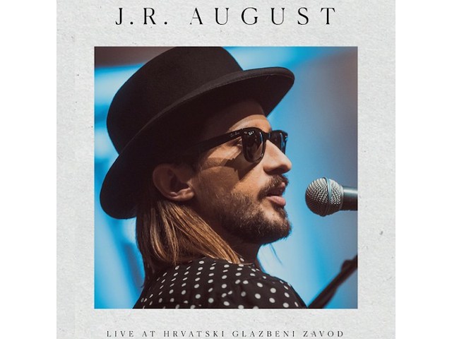 J.R. August – Live at Hrvatski Glazbeni Zavod