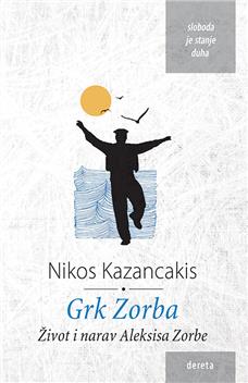 Grk Zorba : život i narav Aleksisa Zorbe