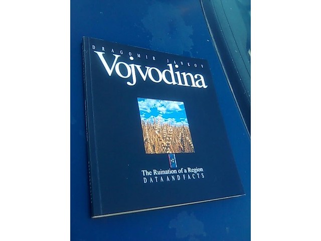 VOJVODINA The Ruination of a Region - Dragomir Jankov