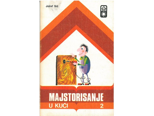 MAJSTORISANJE U KUCI 2, JOZEF SIC