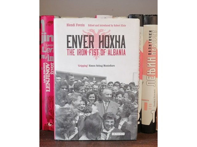 ENVER HOXNA THE IRON FIST OF ALBANIA Grupa autora