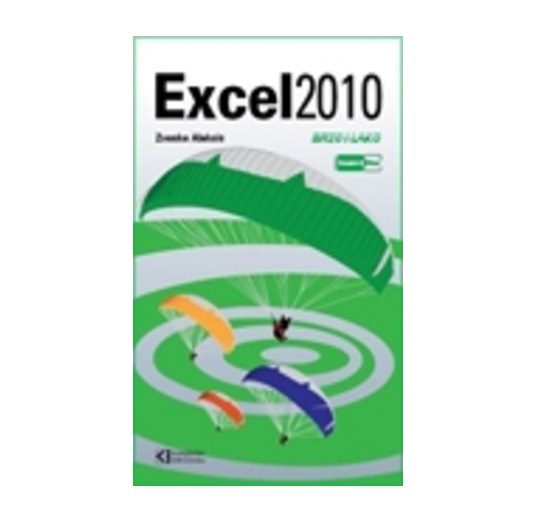 Excel 2010 brzo i lako, Zvonko Aleksić