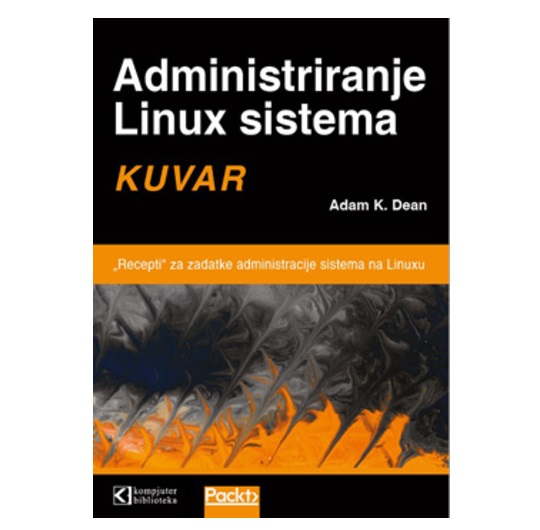 Administriranje Linux sistema - kuvar, Adam K. Dean