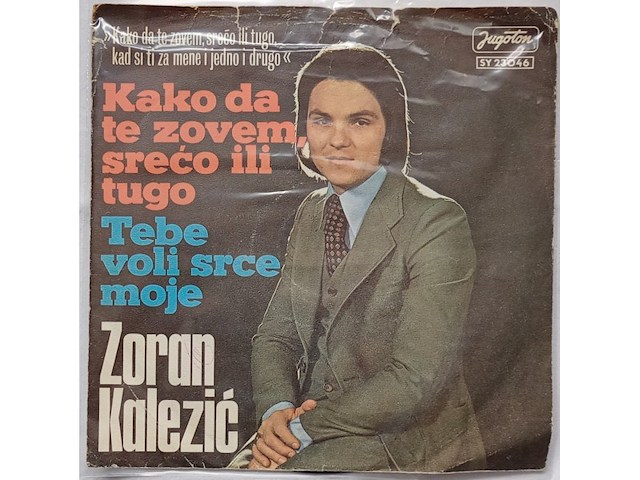 ZORAN  KALEZIC - Kako da te zovem sreco ili tugo