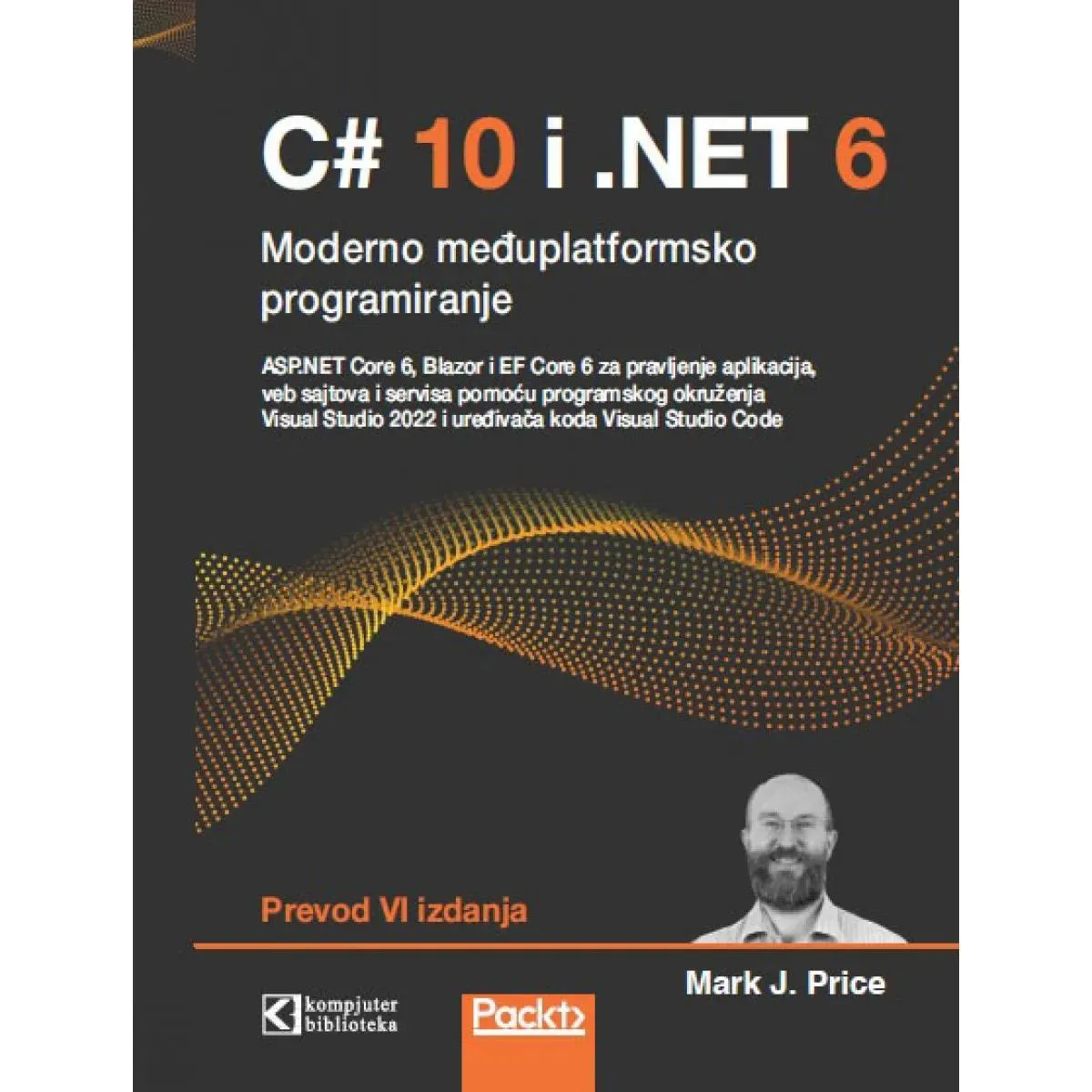 C# 10 i .NET 6 MODERAN MEĐUPLATFORMSKI RAZVOJ